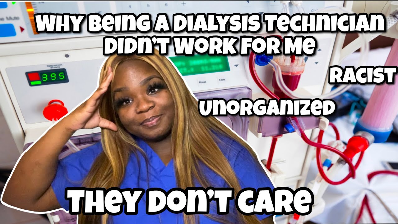 WHY BEING A HEMODIALYSIS TECH WASNT FOR ME | THEY DONT CARE - YouTube