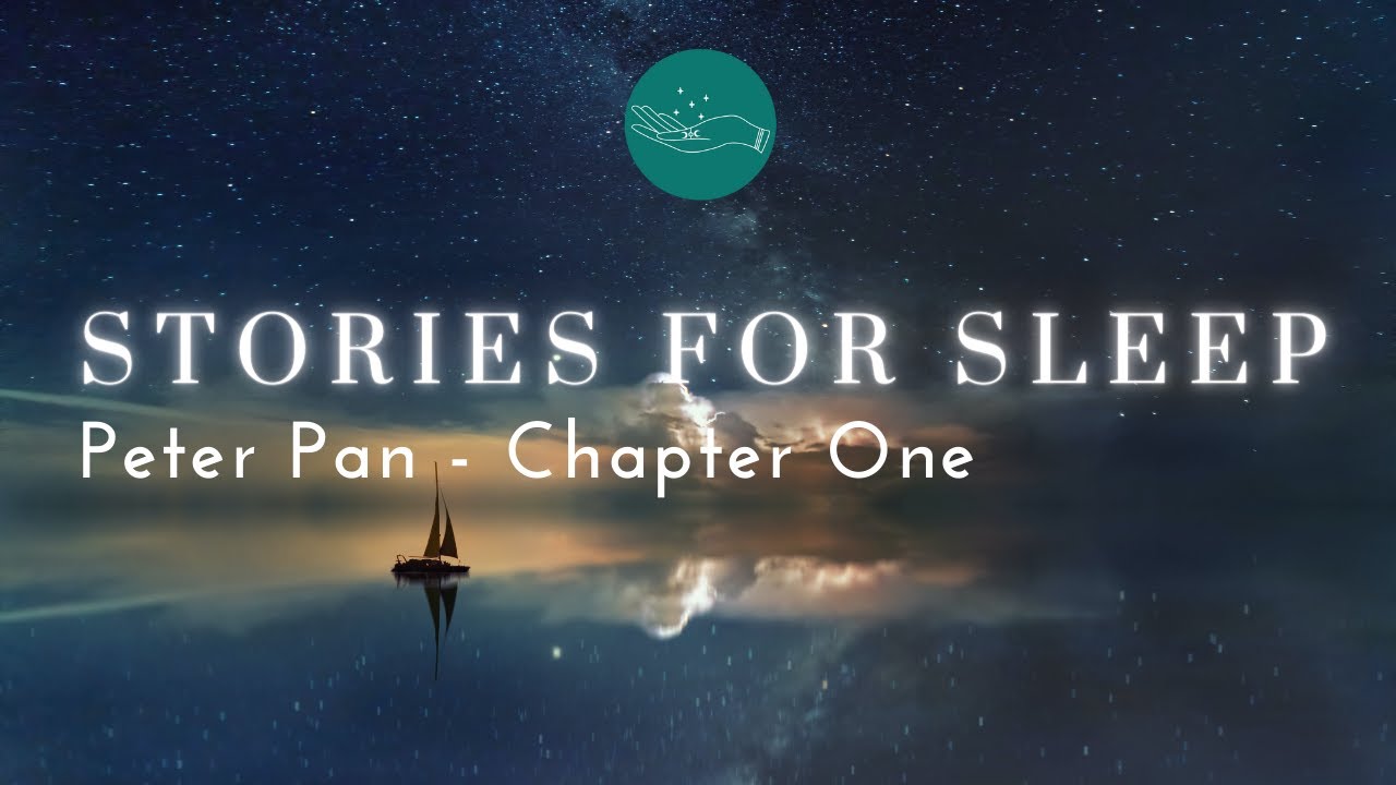 Peter Pan Sleep Story - Chapter One Audiobook Peter Pan - Adults Sleep ...
