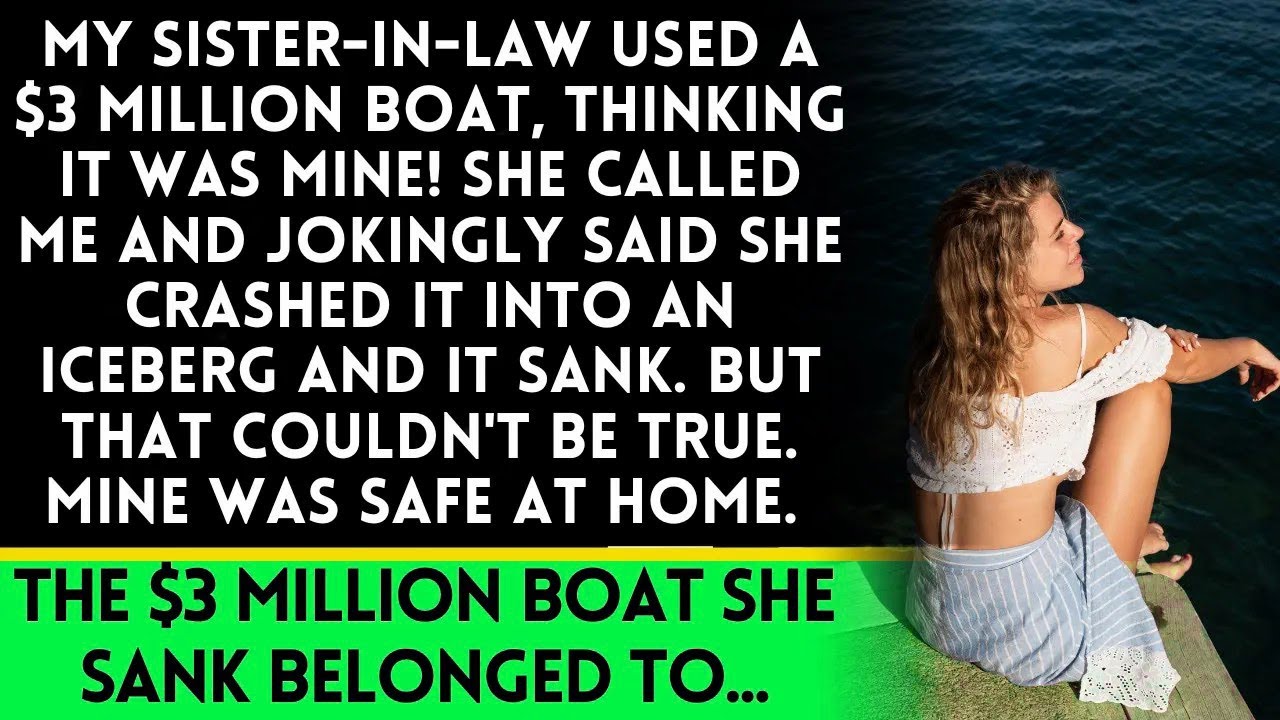 My Sister in Law Sank a $3 Million Boat, Thinking It Was Mine! She ...