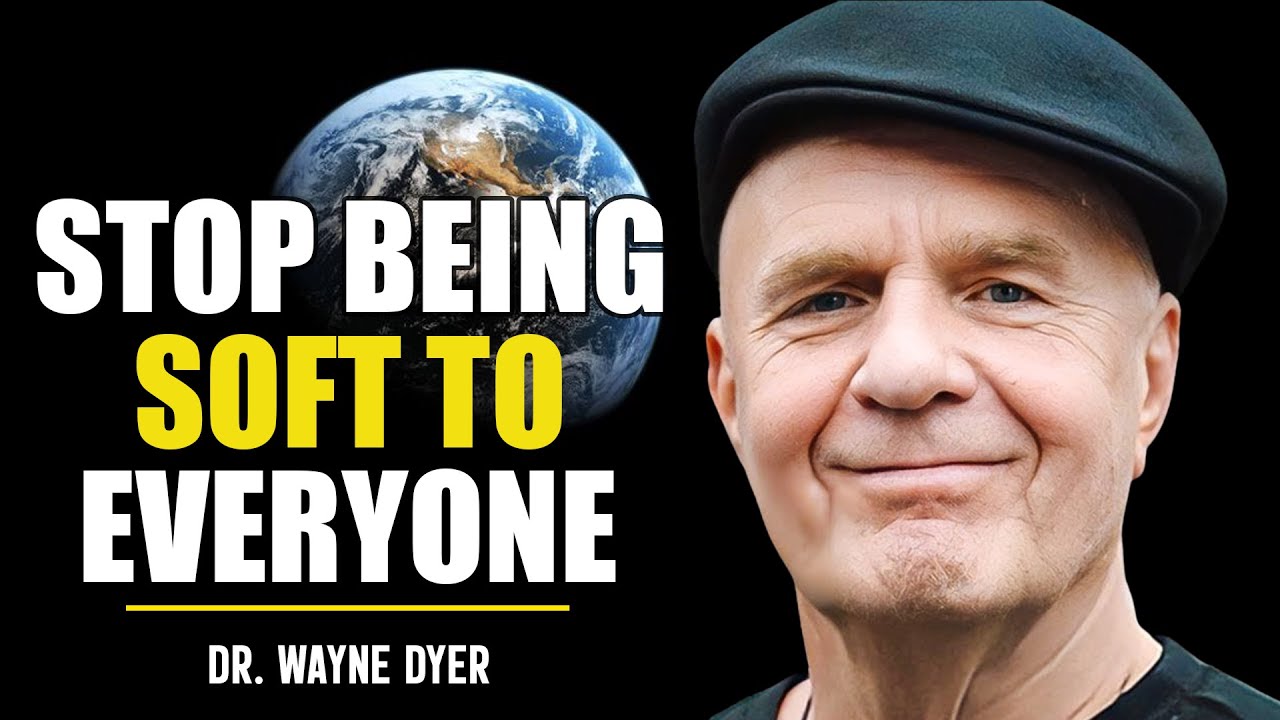 STOP BEING SOFT TO EVERYONE - Wayne Dyer Motivational Speech - YouTube