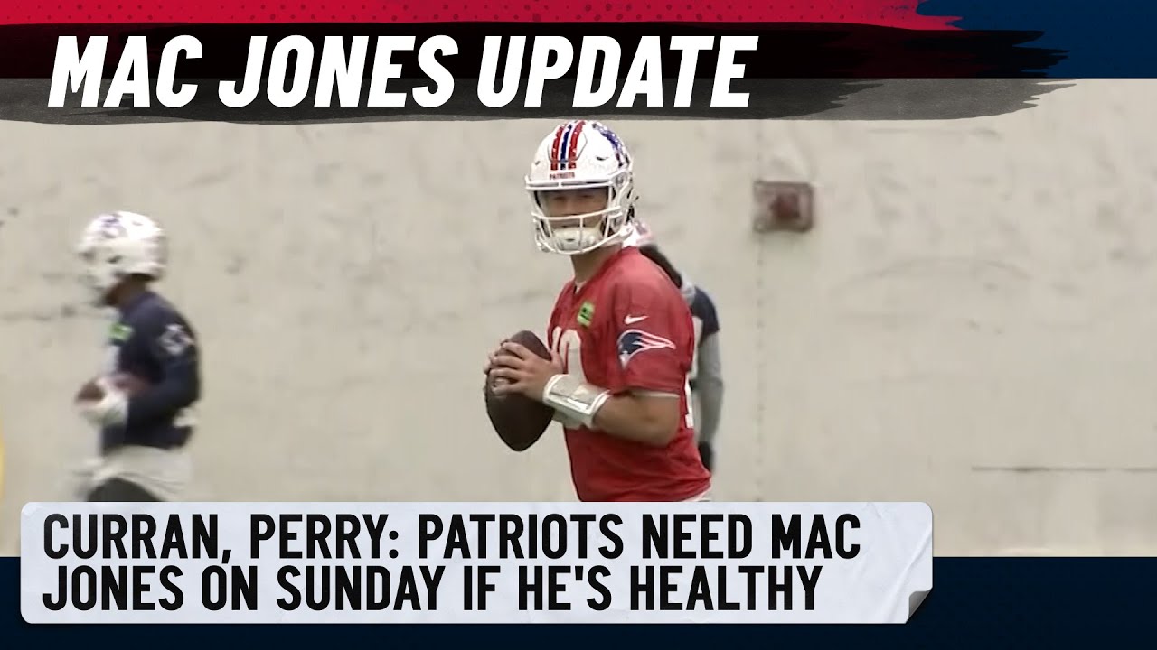 "No question" Patriots need Mac Jones on Sunday if he's healthy ...