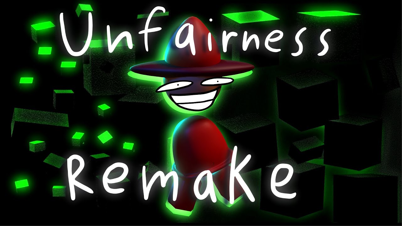 Unfairness Remake - YouTube