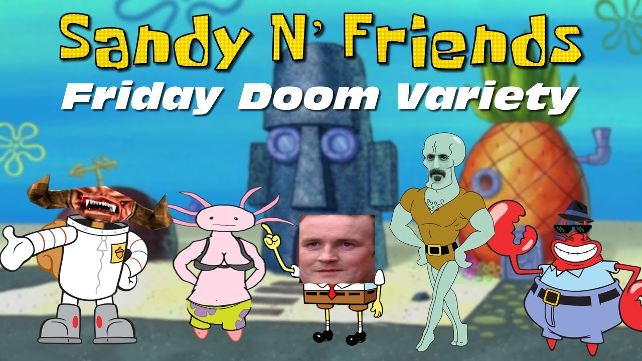 Sandy N' Friends Doom Variety Show! Mock 2, Stickney, Doomkid's Mega ...