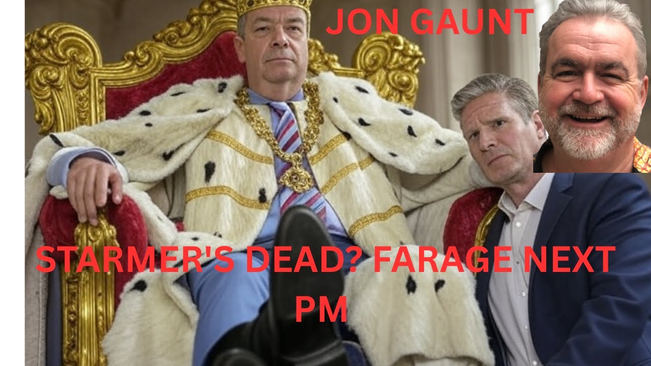 STARMER’S DEAD. FARAGE NEXT PM? The Jon Gaunt TV Show - YouTube