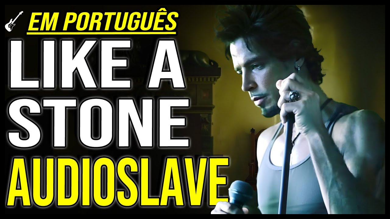 "LIKE A STONE" (Audioslave) em PORTUGUÊS - YouTube