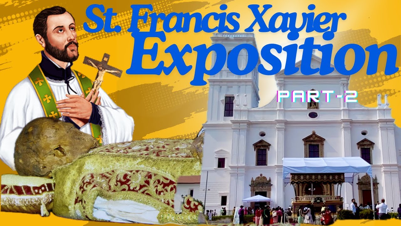 2024 Goa Exposition of Sacred Relics of St.Francis Xavier | PART-2 ...
