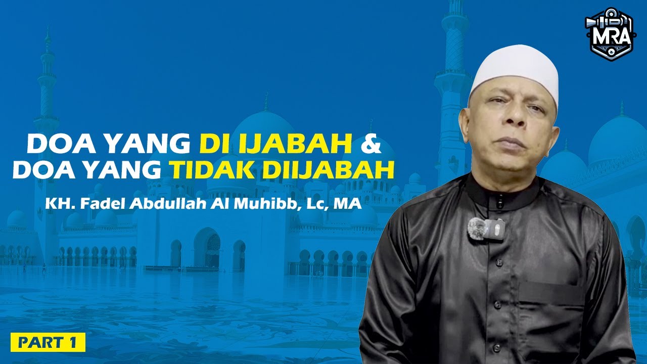 Doa yang diijabah dan tidak diijabah Part 1 oleh KH Fadel Abdullah ...