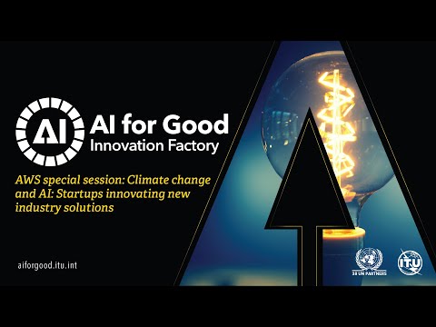 Startups innovating new AI and Climate Change industry solutions | AI FOR GOOD INNOVATION FACTORY