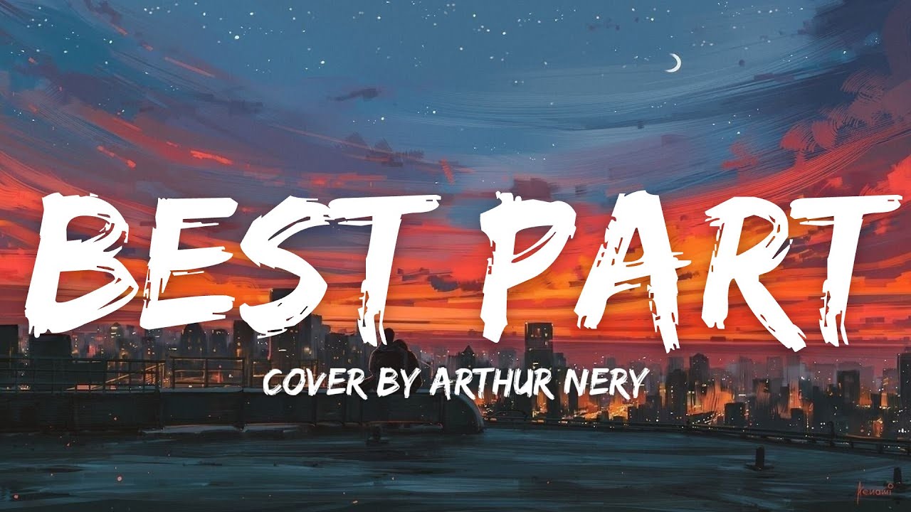 Best Part - Arthur Nery Cover (Lyrics) - YouTube