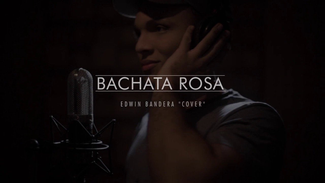 BACHATA ROSA COVER BANDERA CANTA - YouTube