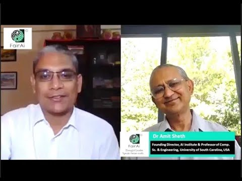 Fair AI Thought Leader Speaks with Dr Amit Sheth, Dir., AI Institute ...