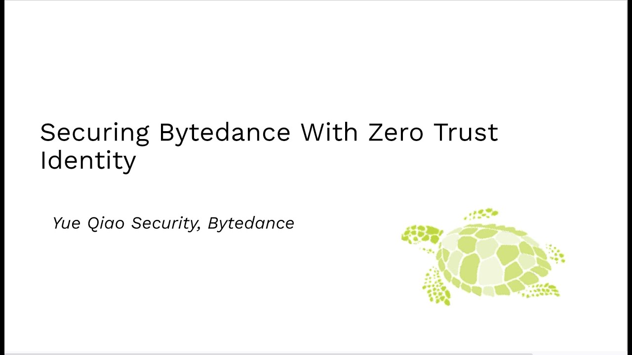 Securing Bytedance With Zero Trust Identity - Yue Qiao Security ...
