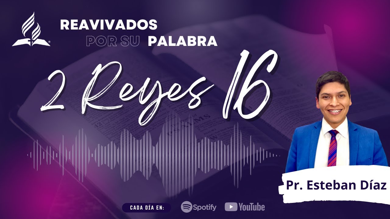 2 Reyes 16 | Reavivados por sus Palabra | 8 Diciembre 2022 | Pr ...