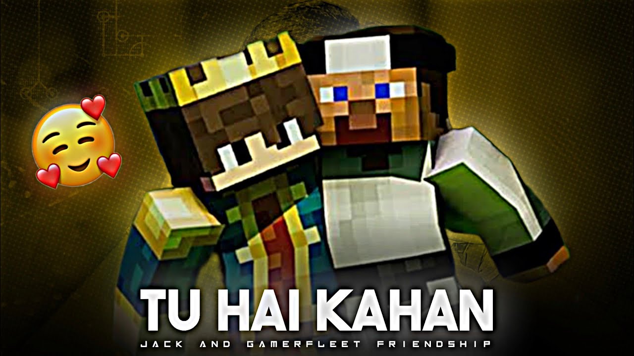 TU HAI KAHAN - GAMERFLEET AND JACK BHAIYA || FRIENDSHIP EDIT ...