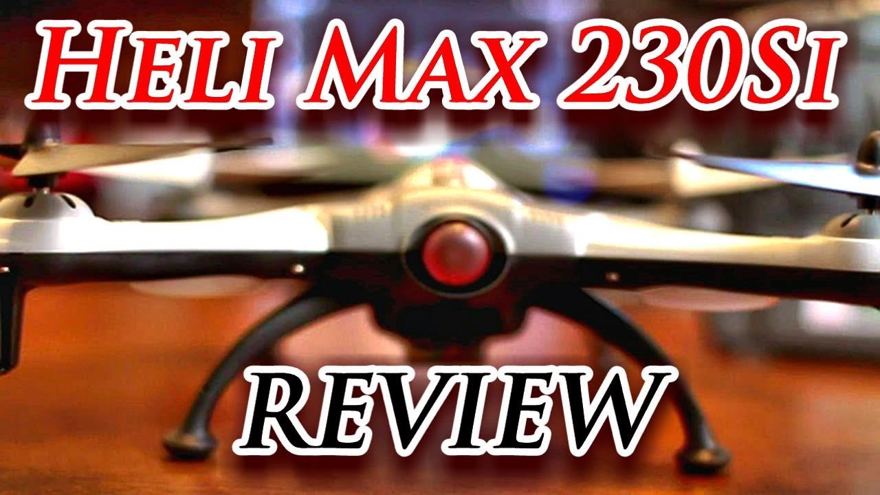 Heli Max 230si Review Unboxing and Flight Awesome Quadcopter ...