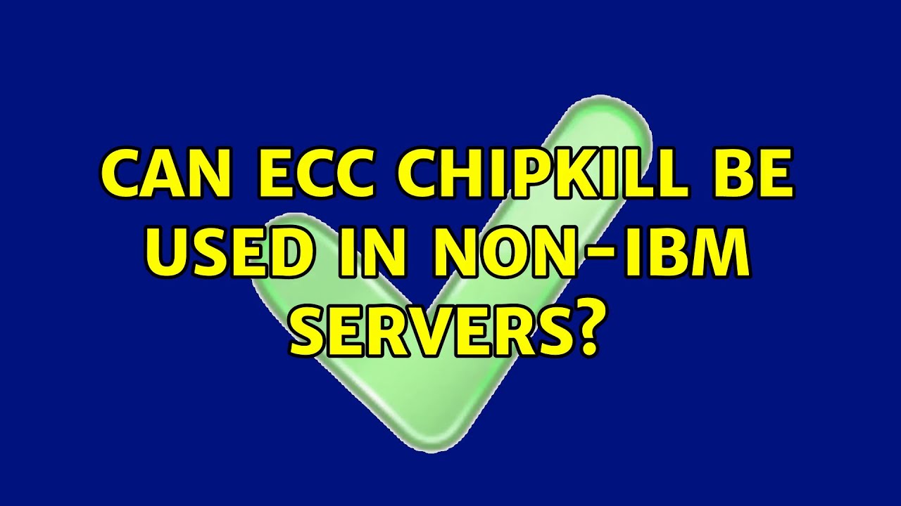 Can ECC Chipkill be used in non-IBM servers? (2 Solutions!!) - YouTube