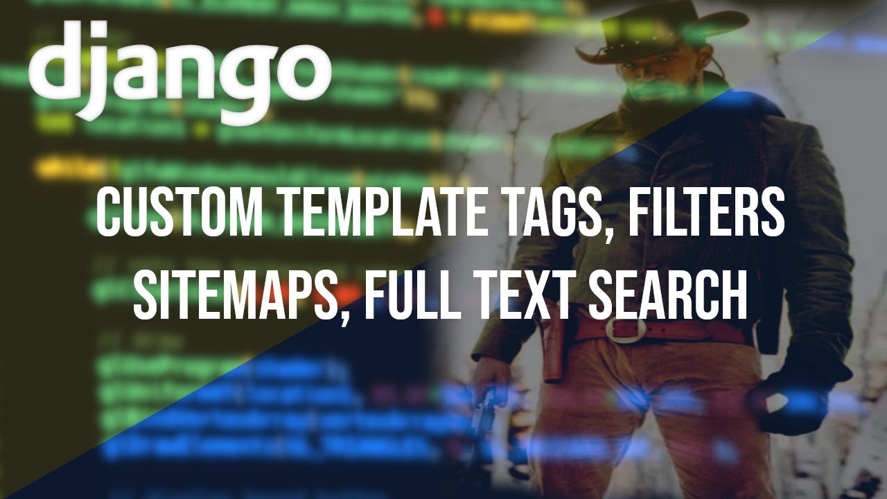 django - on custom template tags, custom filters, sitemaps and full text search - YouTube
