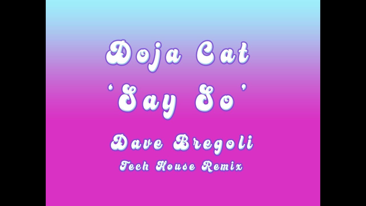 Doja Cat 'Say So' Dave Bregoli Tech House Remix - YouTube