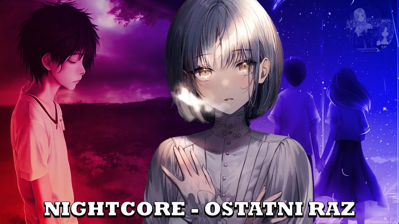 Nightcore - Ostatni raz - YouTube