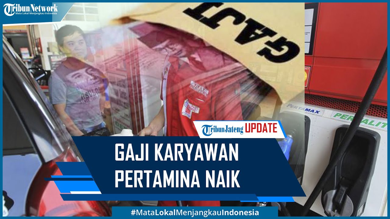 Gaji Karyawan Pertamina Naik Mulai April 2022 - YouTube