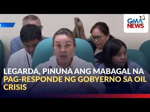 Legarda, pinuna ang mabagal na pag-responde ng gobyerno sa oil crisis | GMA News