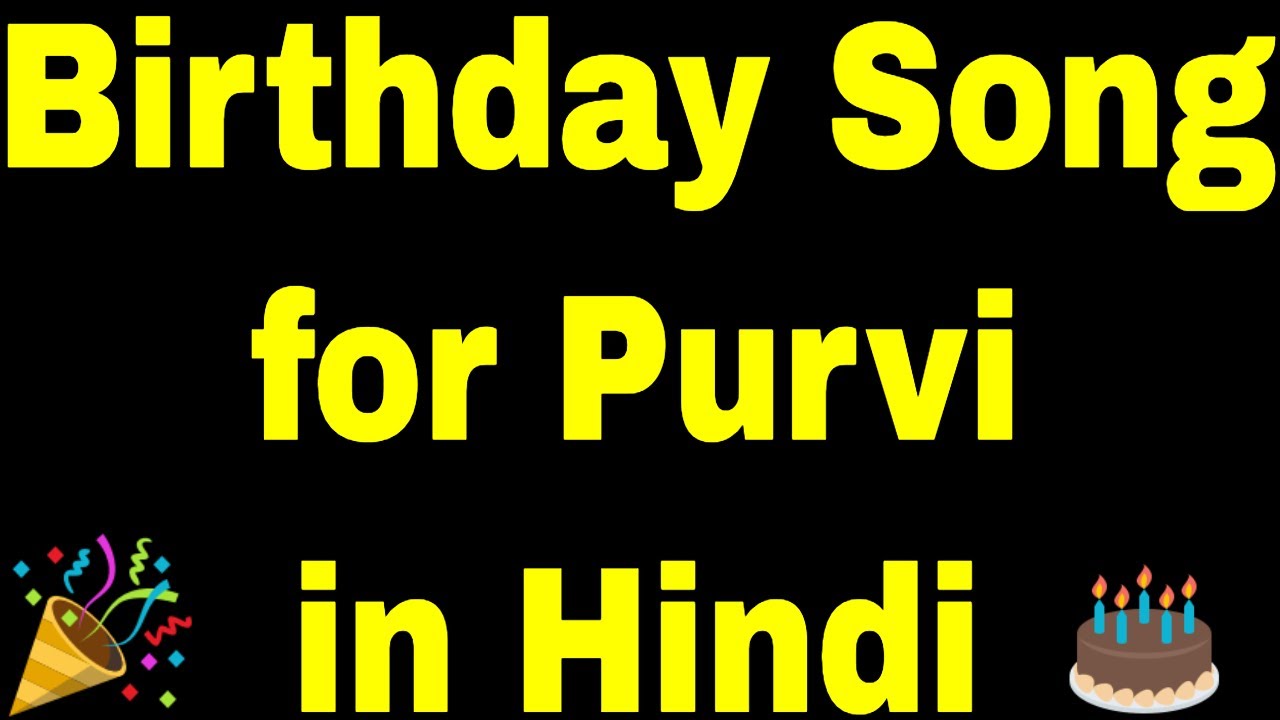 Birthday Song for Purvi - Happy Birthday Song for Purvi - YouTube