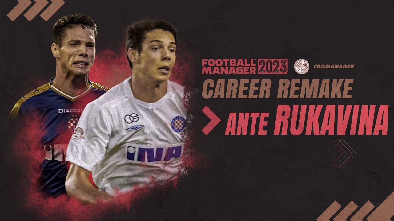 ANTE RUKAVINA | Career Remake | FM23 - YouTube