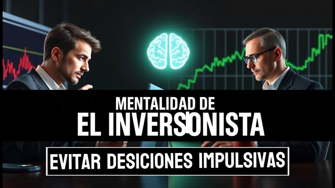 [MENTALIDAD del INVERSIONISTA] Evitar Decisiones Impulsivas. - YouTube