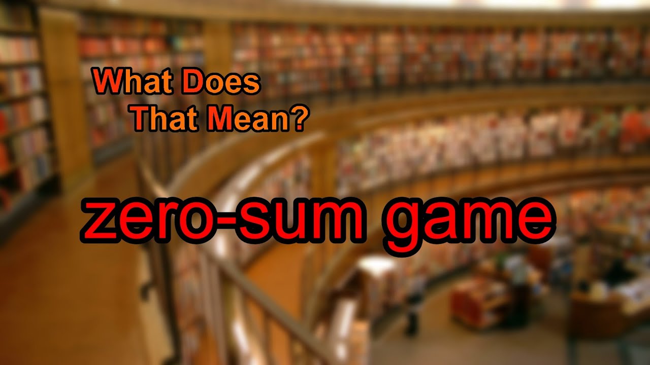 What Does Zero sum Game Mean YouTube what-does-zero-sum-game-mean-youtube