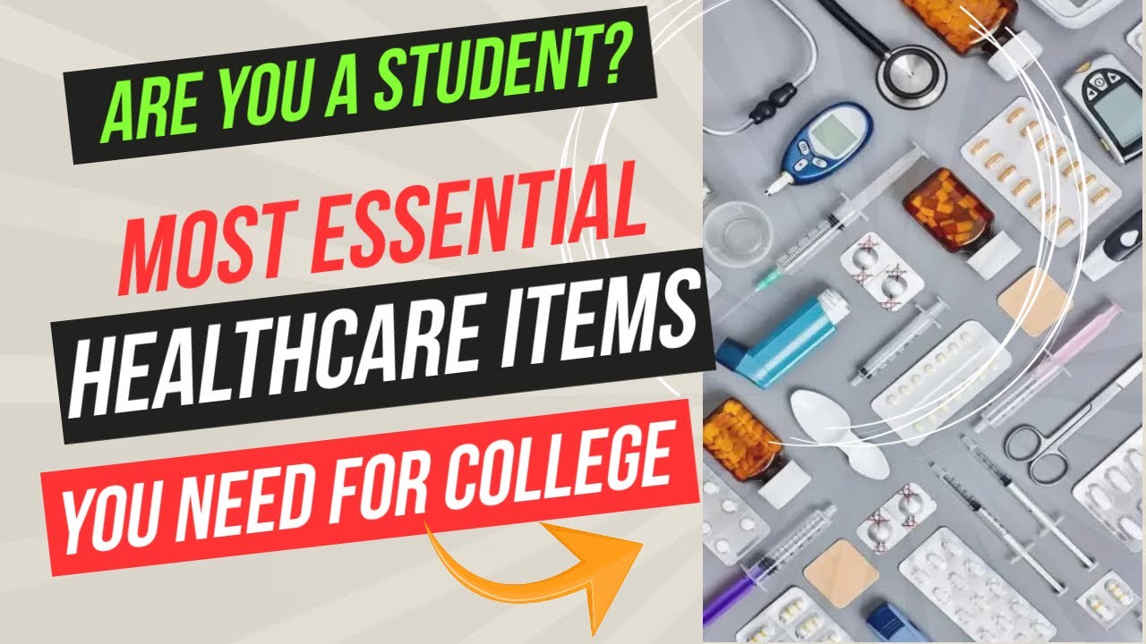 Student Healthcare Essentials. Important Healthcare Items for College ...