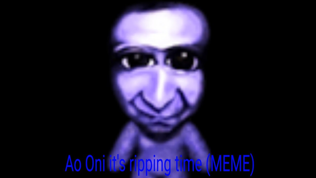 Ao Oni it's ripping time (MEME) - YouTube