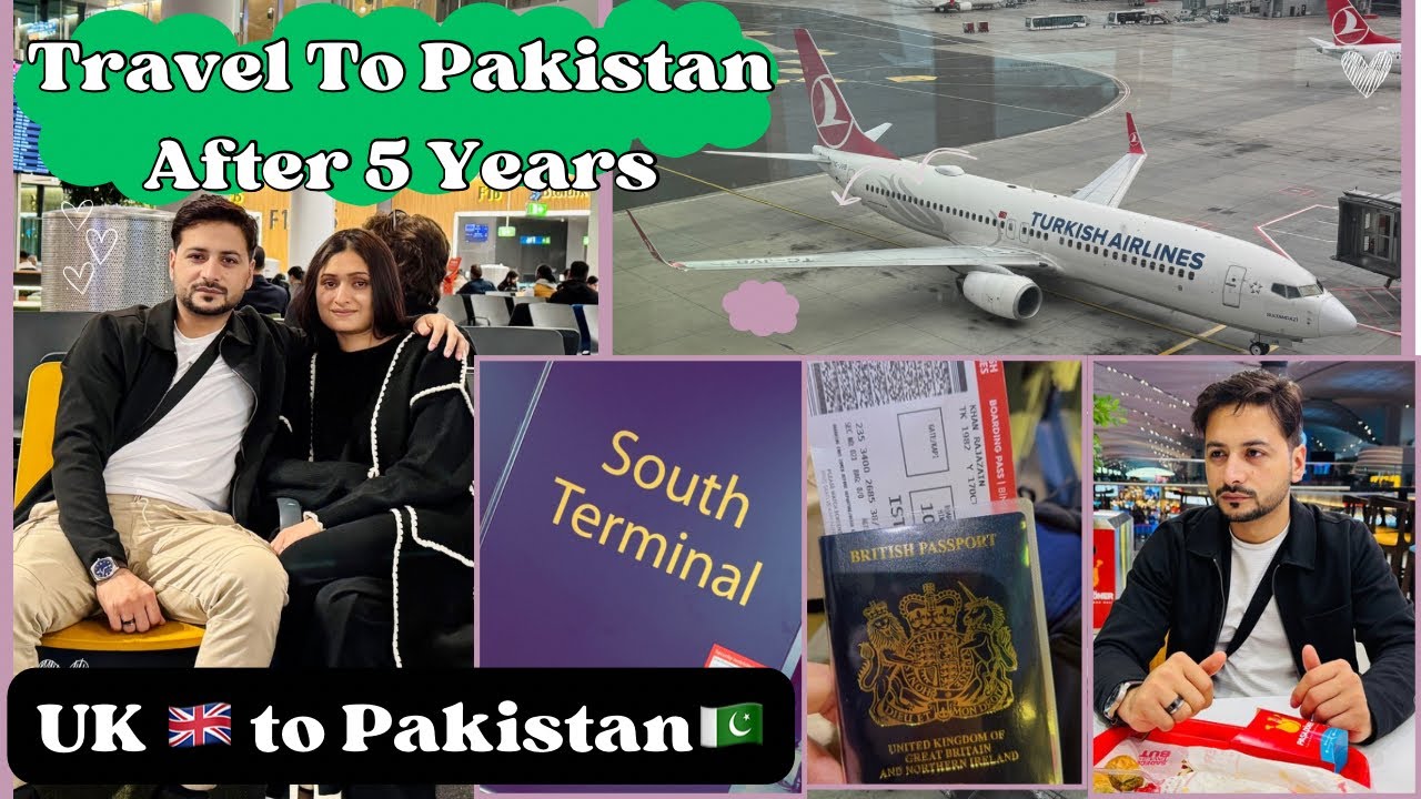 UK to Pakistan After 5 Years | A Journey Back Home ️🇵🇰 | Travel Vlog ...