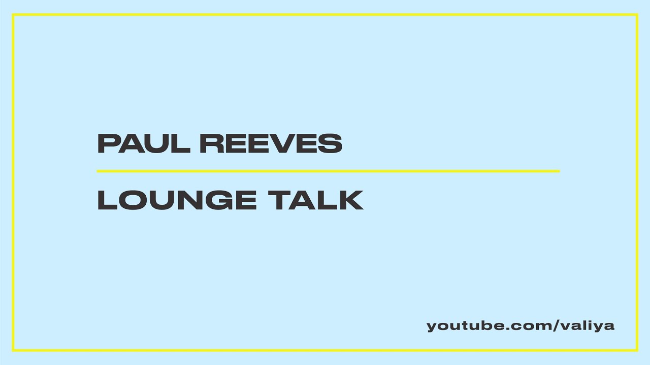 Paul Reeves – Lounge Talk - YouTube