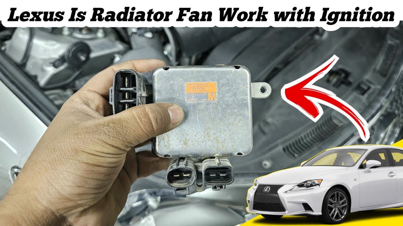 Lexus Is 250 Radiator Fan Run With Full Speed on Ignition || Complete ...