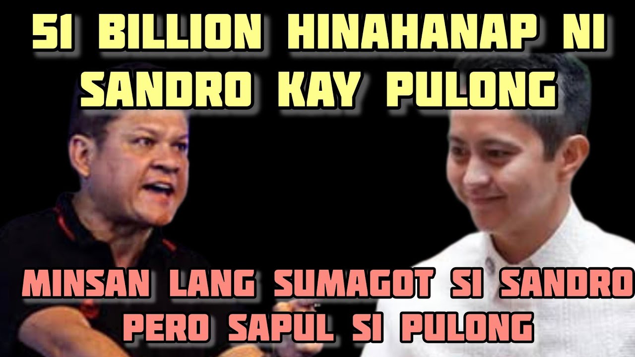 ANG BOBO NG SAGOT NI PULONG KAY SANDRO MARCOS TUNGKOL SA 51 BILLION ...