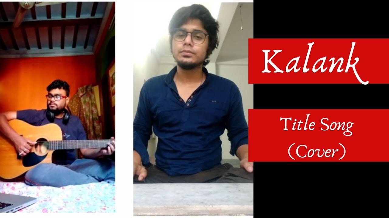 Kalank Title Track - Cover || Saptadeep Nath || Arijit Singh || Chitro ...