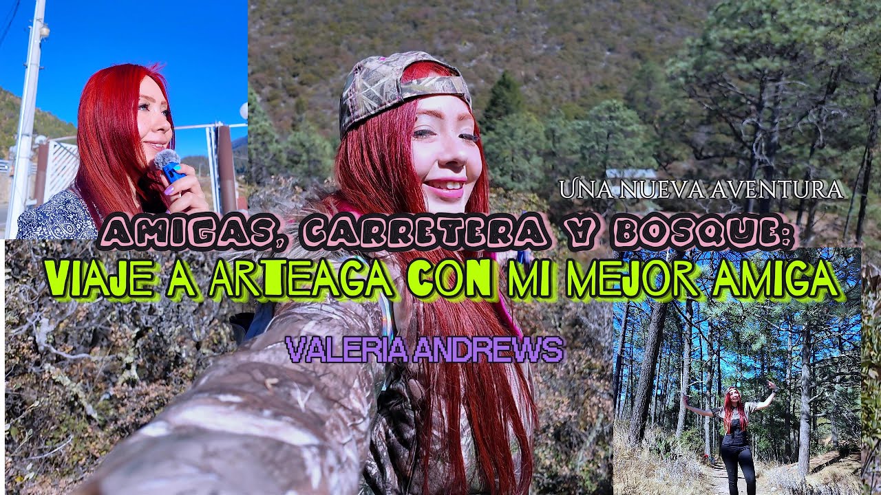 AMIGAS, CARRETERA Y BOSQUE | Viaje a Arteaga con mi mejor amiga ...