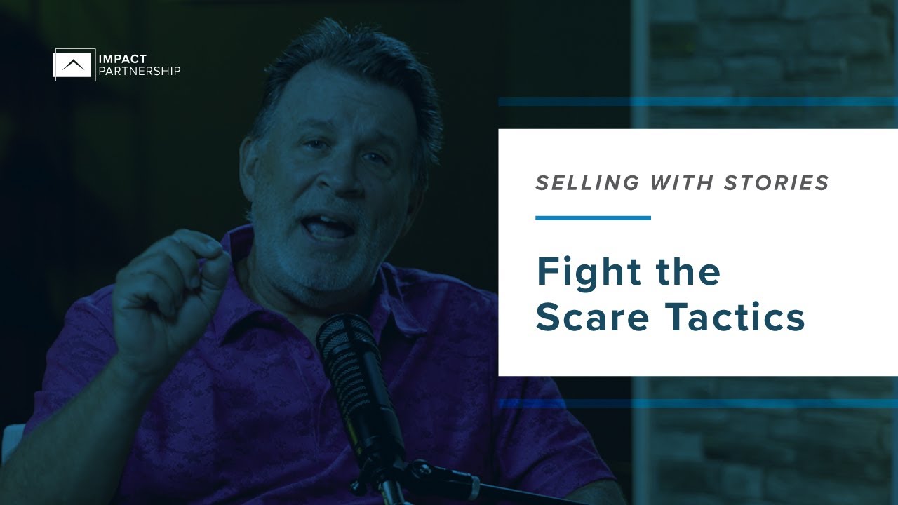 Selling with Stories: Fight the Scare Tactics - YouTube