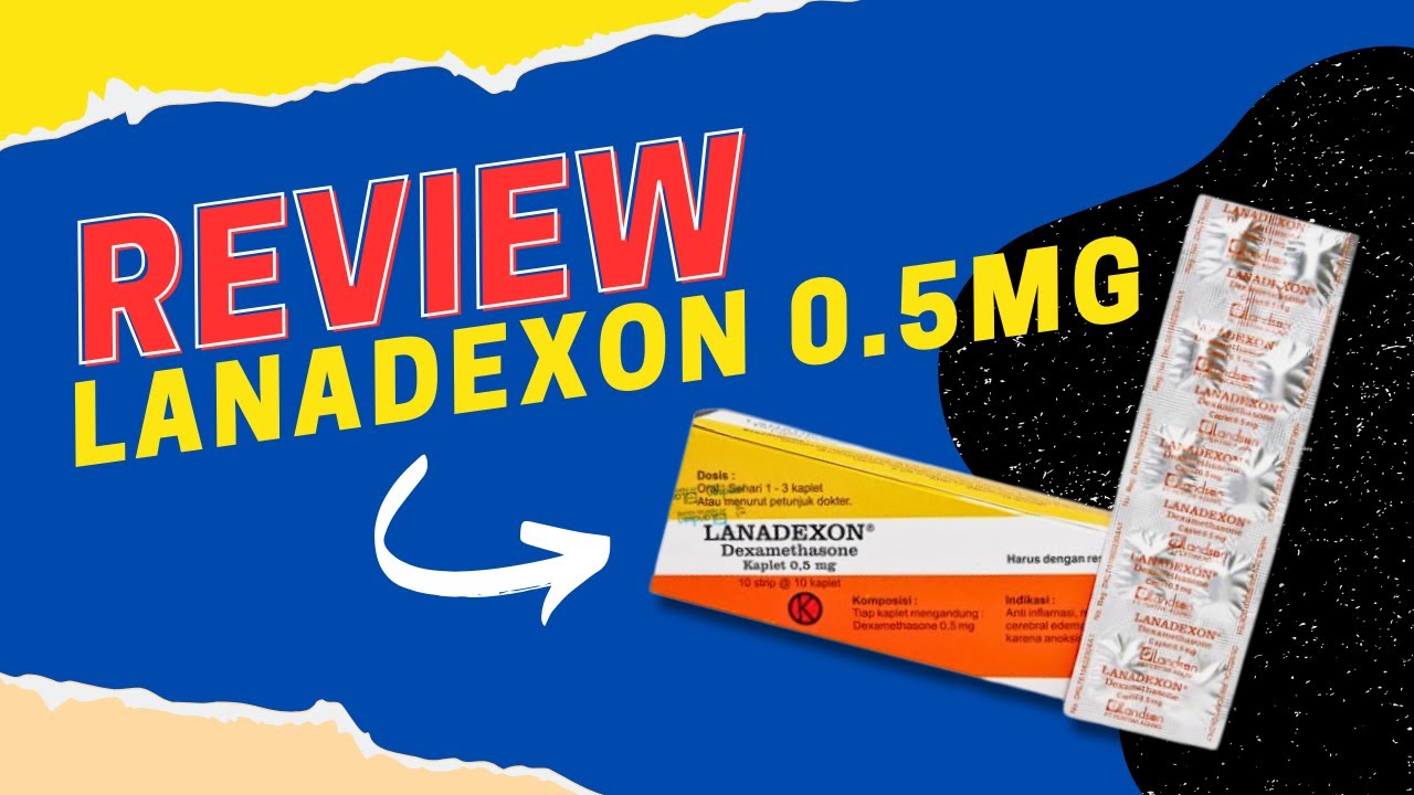 REVIEW OBAT LANADEXON 0.5mg 10 KAPLET KEGUNAAN DAN ATURAN PAKAI - YouTube