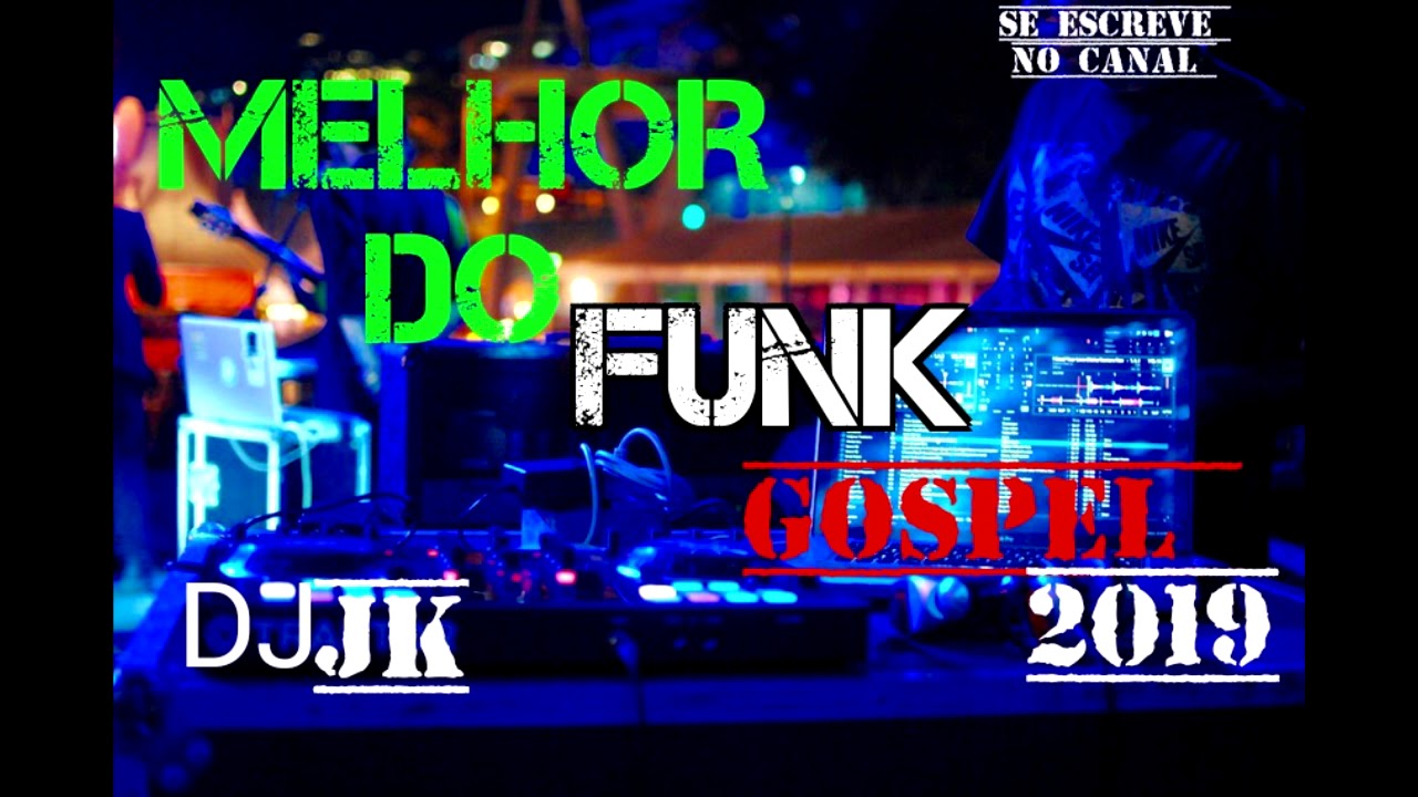 Melhor Do Funk Gospel 2019 ......( Playlist )......( DJJK ...