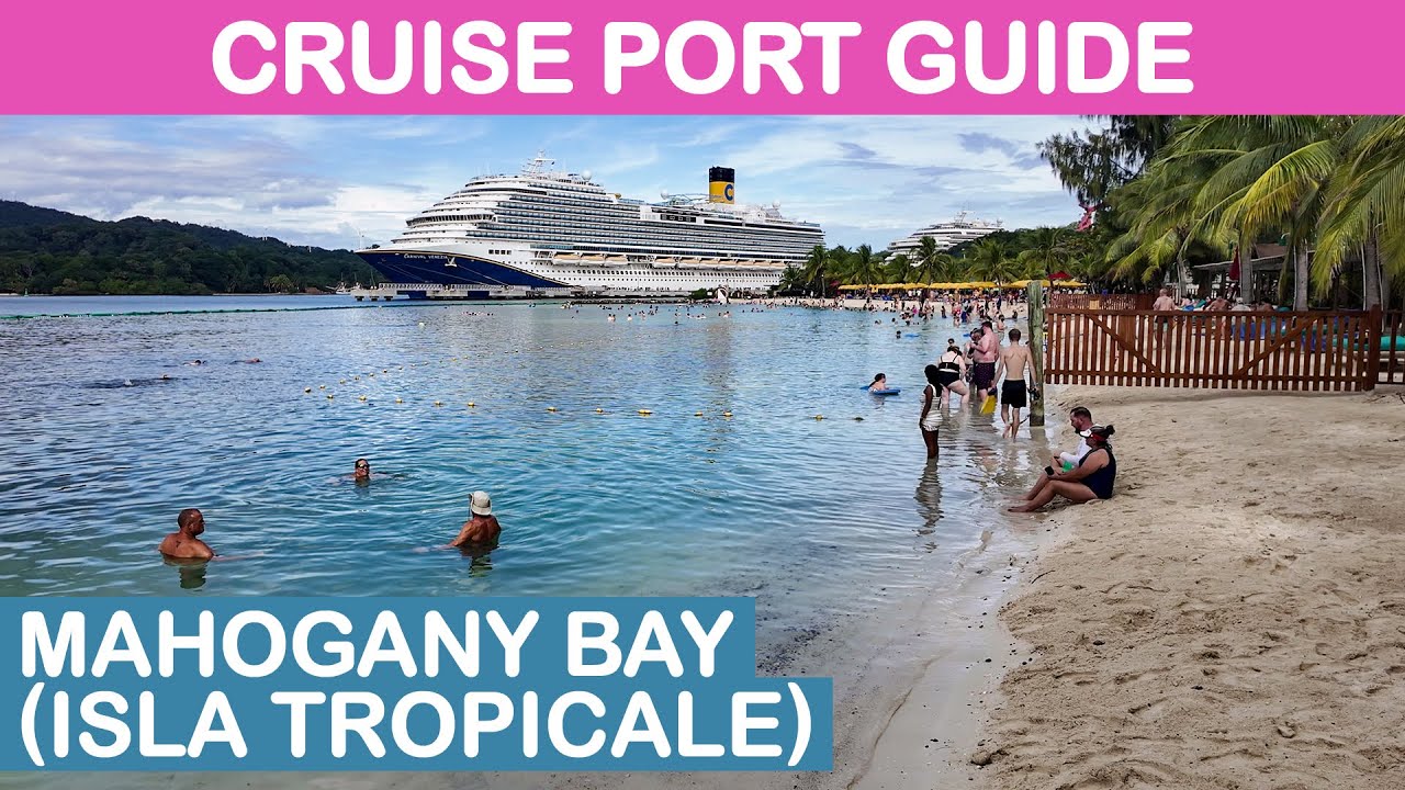 Mahogany Bay / Isla Tropicale Cruise Port Guide: Tips and Overview ...
