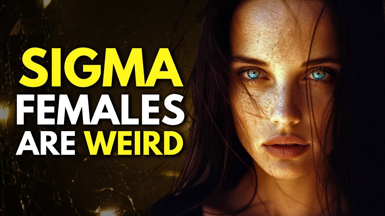 10 Weird Things Sigma Females Do That Freak People Out - YouTube
