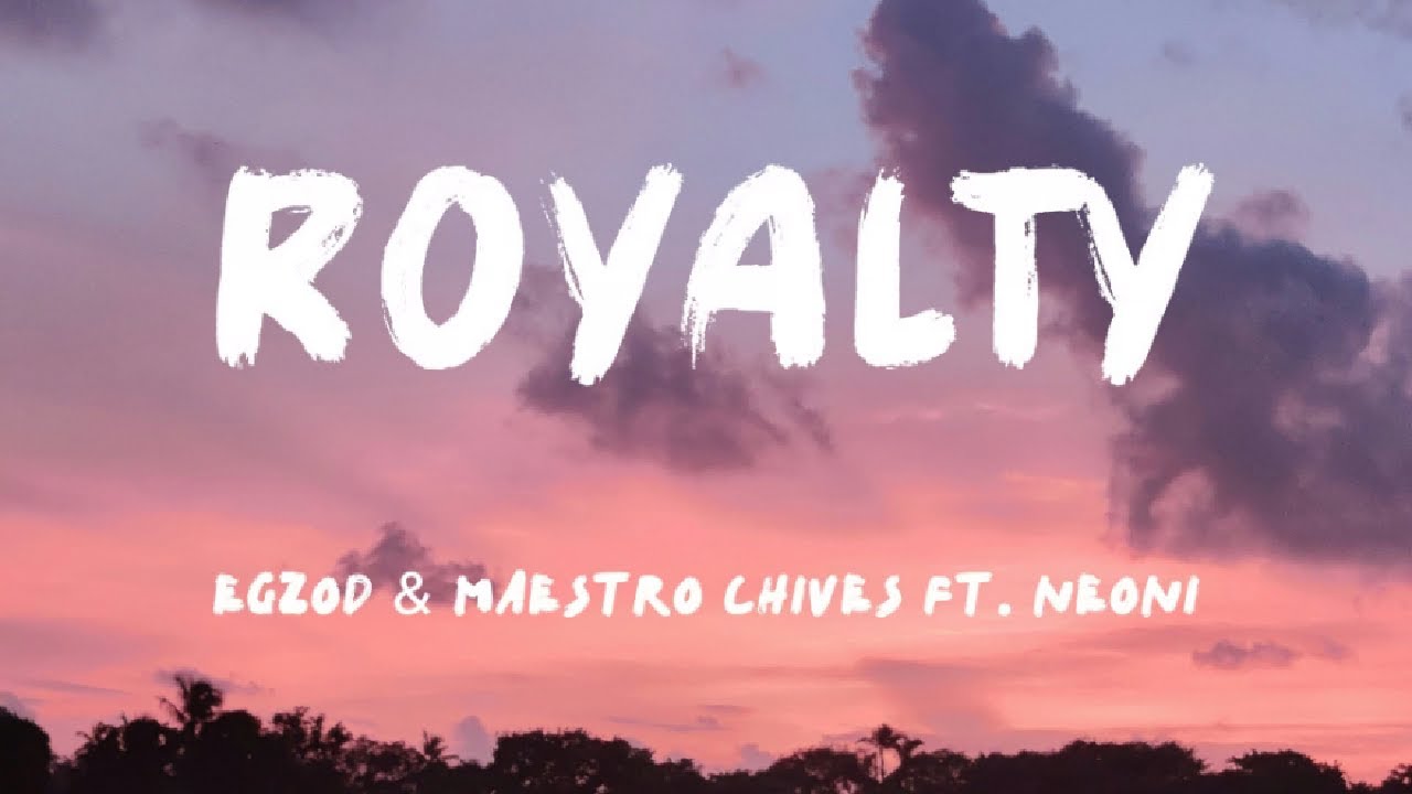 Egzod & Maestro Chives - ROYALTY (LYRICS) ft. Neoni #NO COPYRIGHT MUSIC ...
