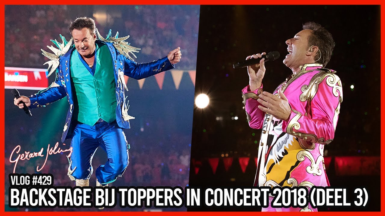 BACKSTAGE BIJ TOPPERS IN CONCERT 2018 (DEEL 3) - GERARD JOLING - VLOG ...