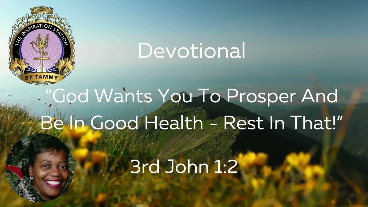 Devotional God Wants You To Prosper And Be In Good Health 3rd John Devotional God Wants You To Prosper And Be In Good Health 3rd John