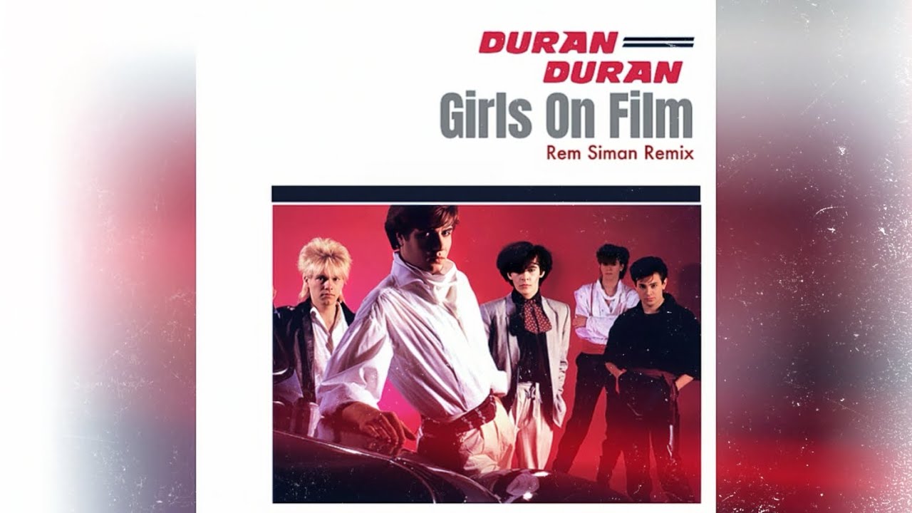 Duran Duran - Girls On Film 2k25 (Rem Siman Remix) - YouTube