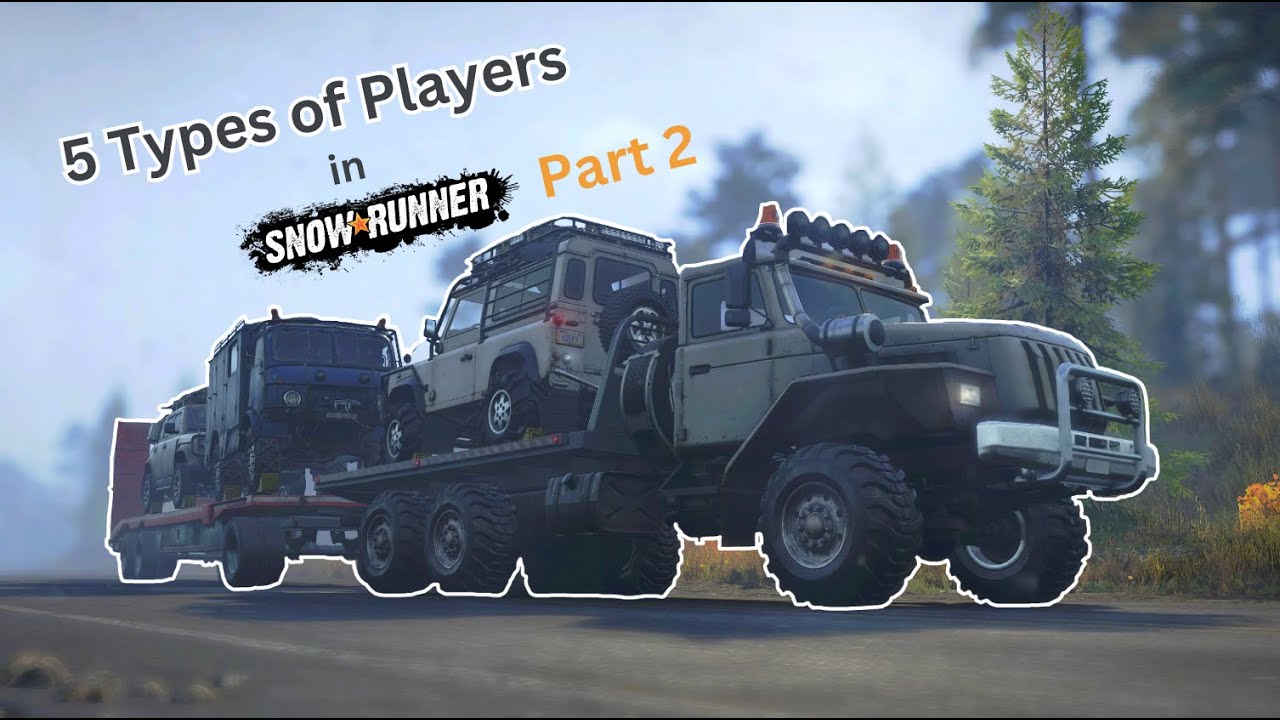 5 Types of Players in SnowRunner - Part 2 - YouTube