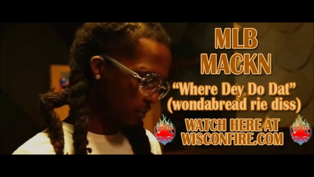 MLB Mackn - Where Dey Do Dat (Wondabread Rie Diss) - YouTube