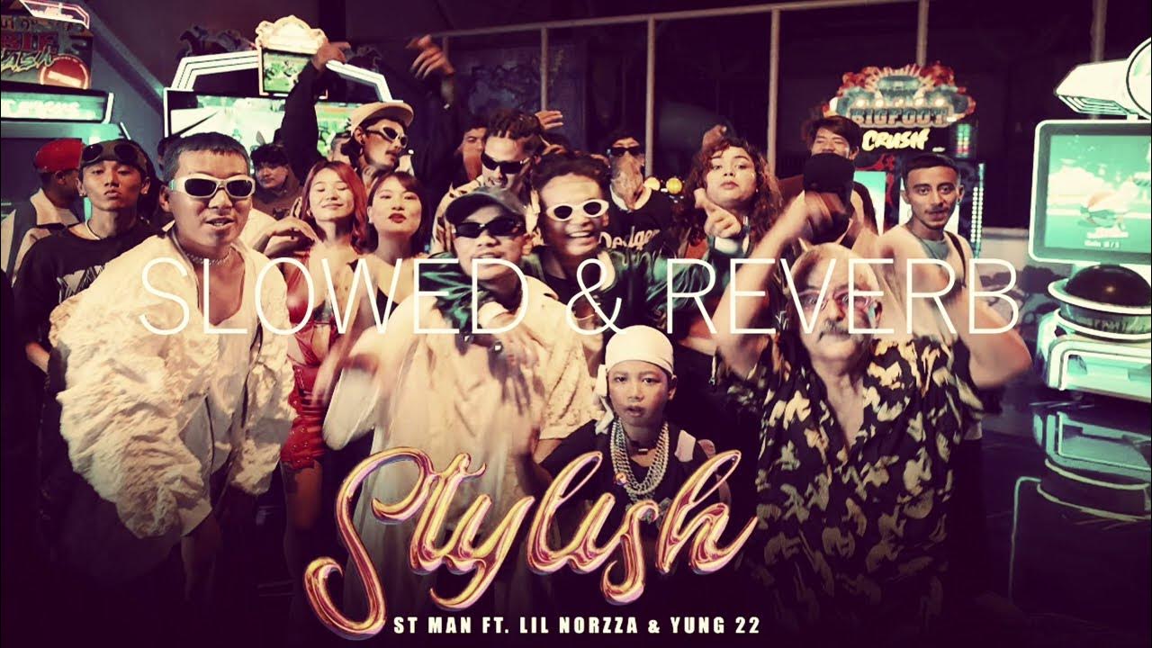 STYLISH SLOWED AND REVERB 2024 -ST MAN FT. LIL NORZZA & YUNG 22 - Gotke Kaji - YouTube