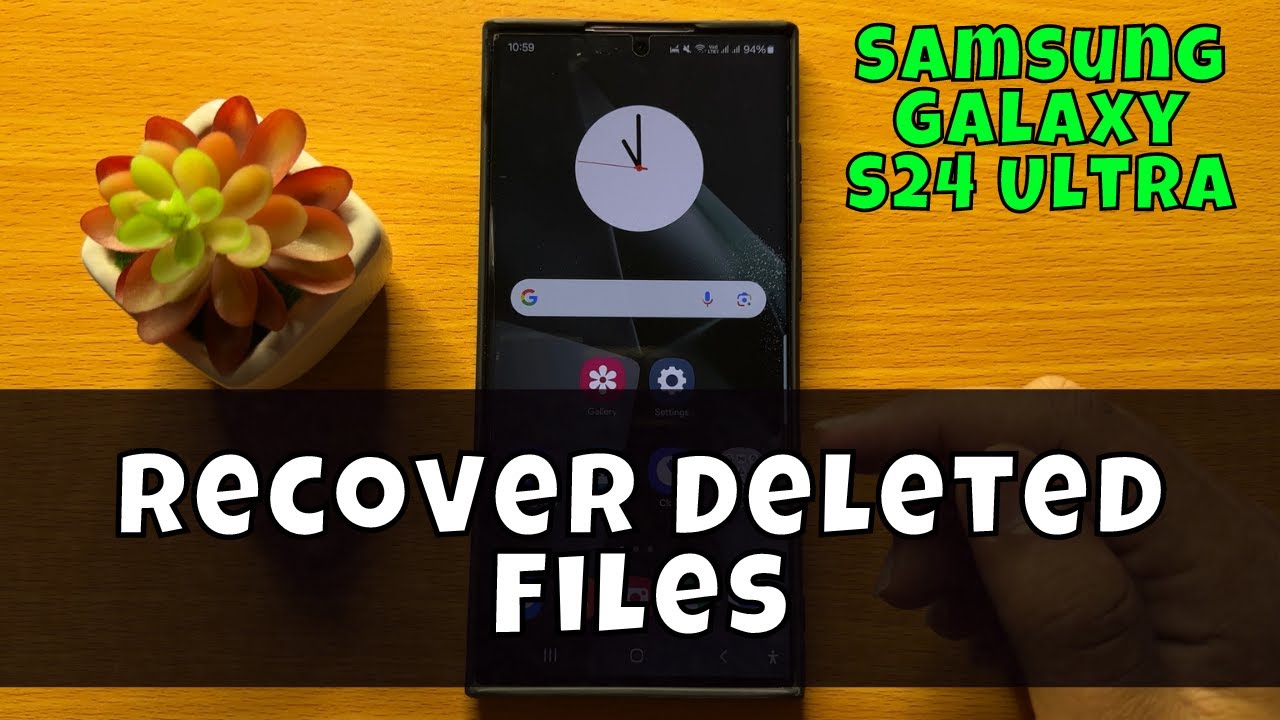 Samsung Galaxy S24 Ultra How To Recover Deleted Files {new} - YouTube